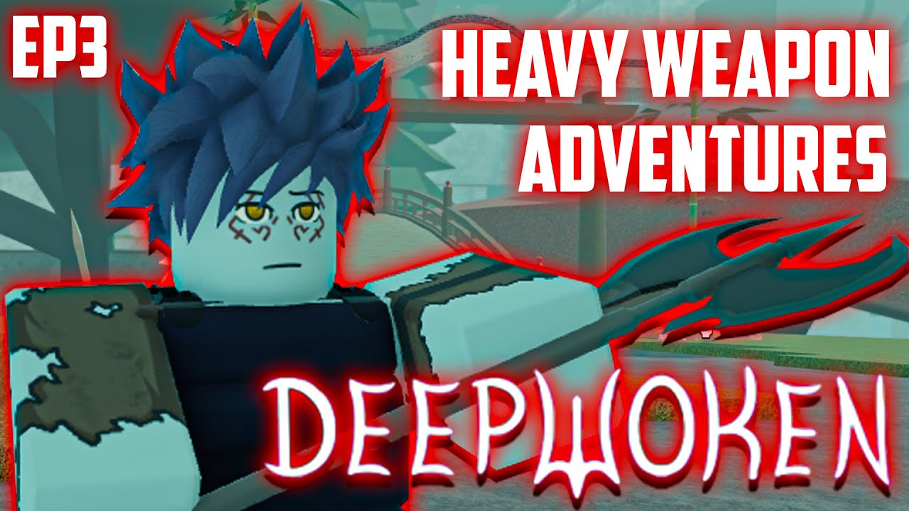 DEEPWOKEN: HEAVY WEAPON ADVENTURES EPISODE 3 BANDIT BATTLES !!! - YouTube