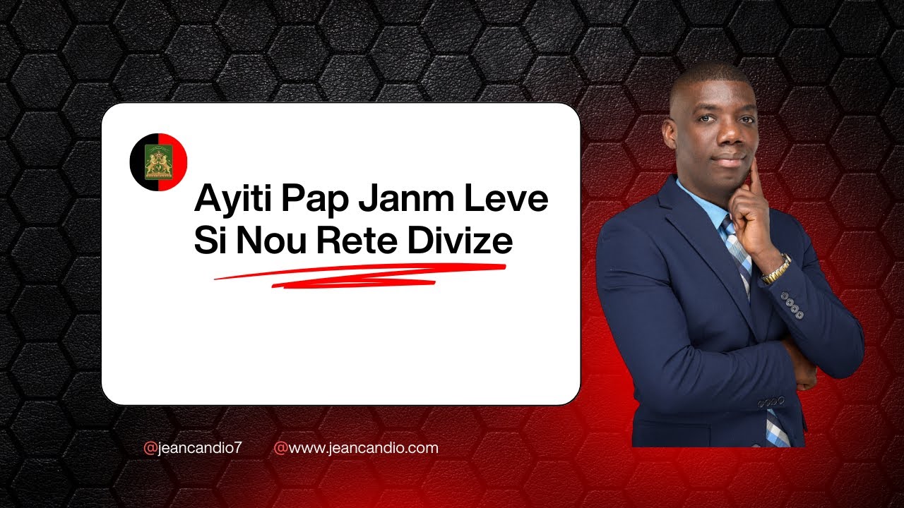 Ayiti Pap Jan'm Leve Si Nou Rete Divize - YouTube
