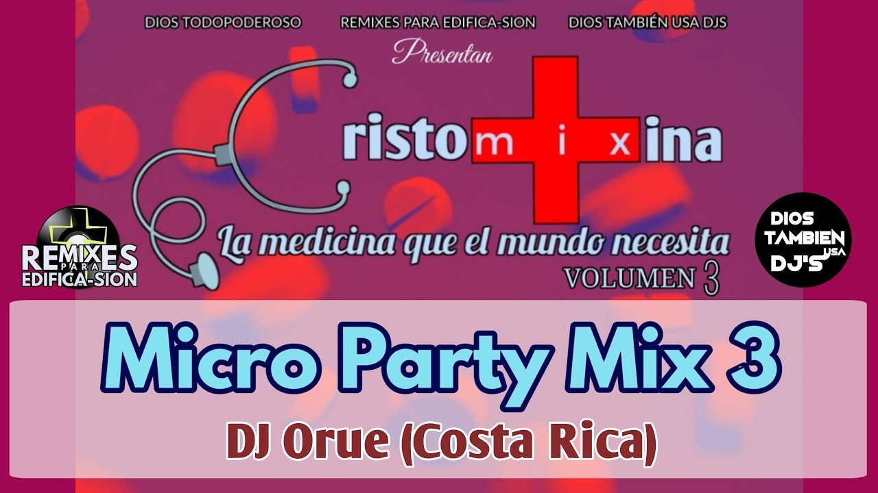 16.Micro Party Mix 3 - DJ Orue (Costa Rica) REMIXES PARA EDIFICA-SION - YouTube