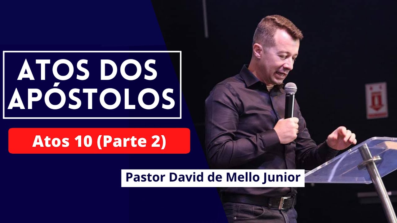 Atos 10 - PARTE 2 | Pastor David de Mello Junior - YouTube