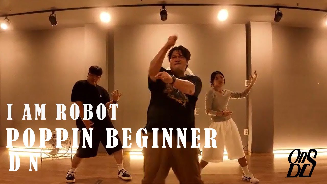 DN POPPIN BEGINNER Class / Talkbox - I am robot ( 我是一个机器人 ) / Onstage ...