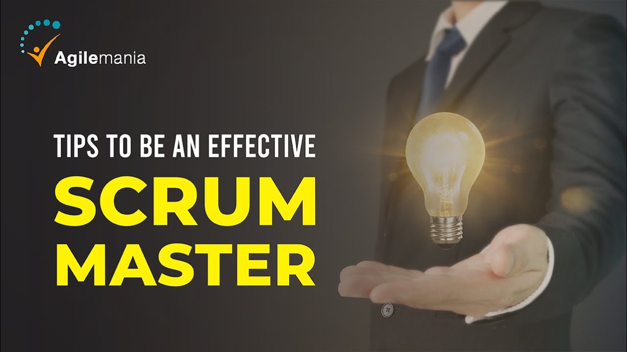 Tips To Be An Effective Scrum Master | How To Be A Effective Scrum ...