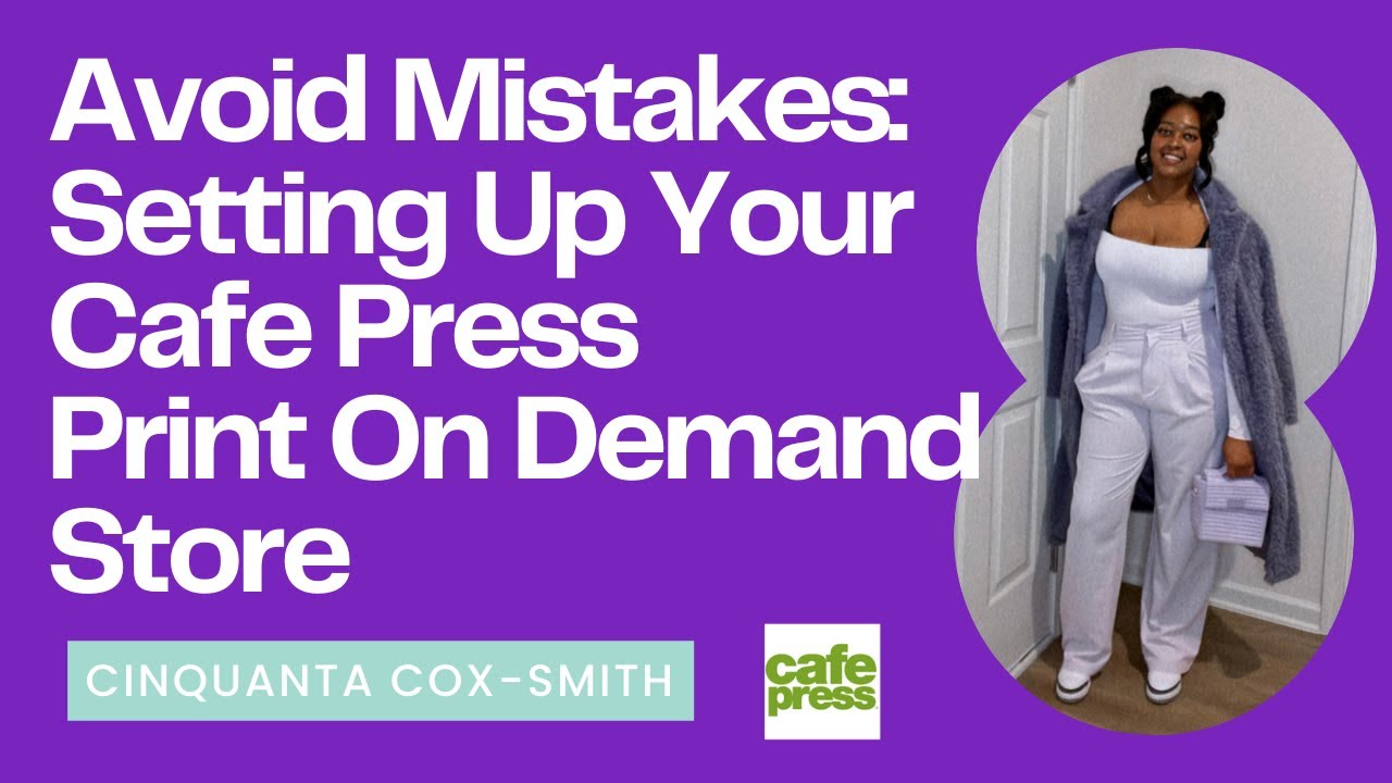 Cafe Press New Account & Store Setup // How To Start A Print On Demand ...