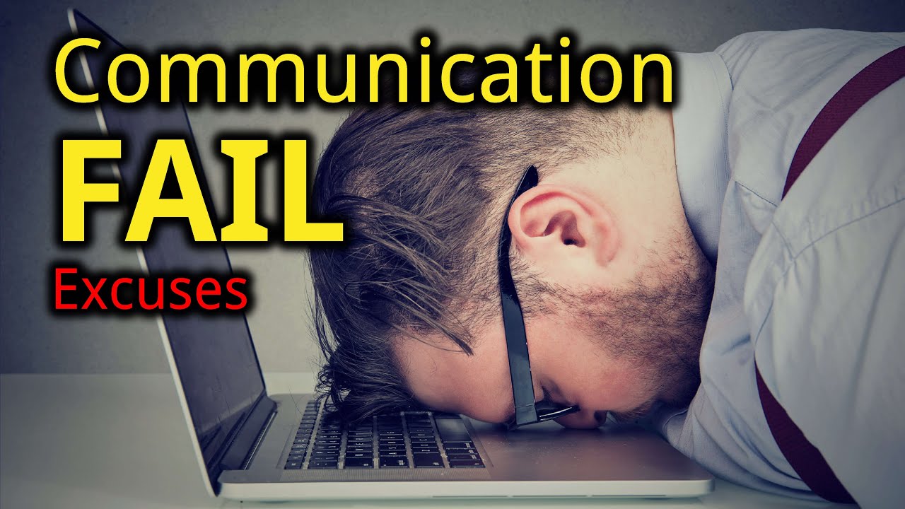 Communication FAIL: Excuses - YouTube