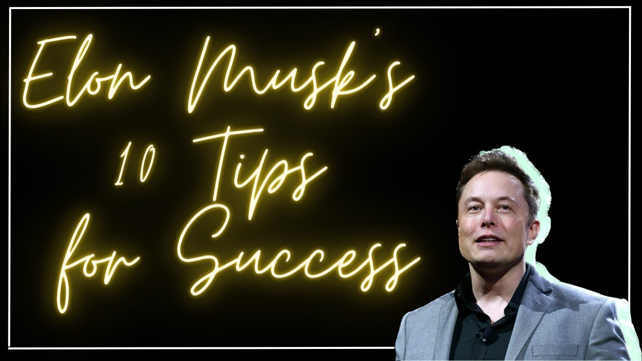 Elon Musk's 10 tips for Success - YouTube