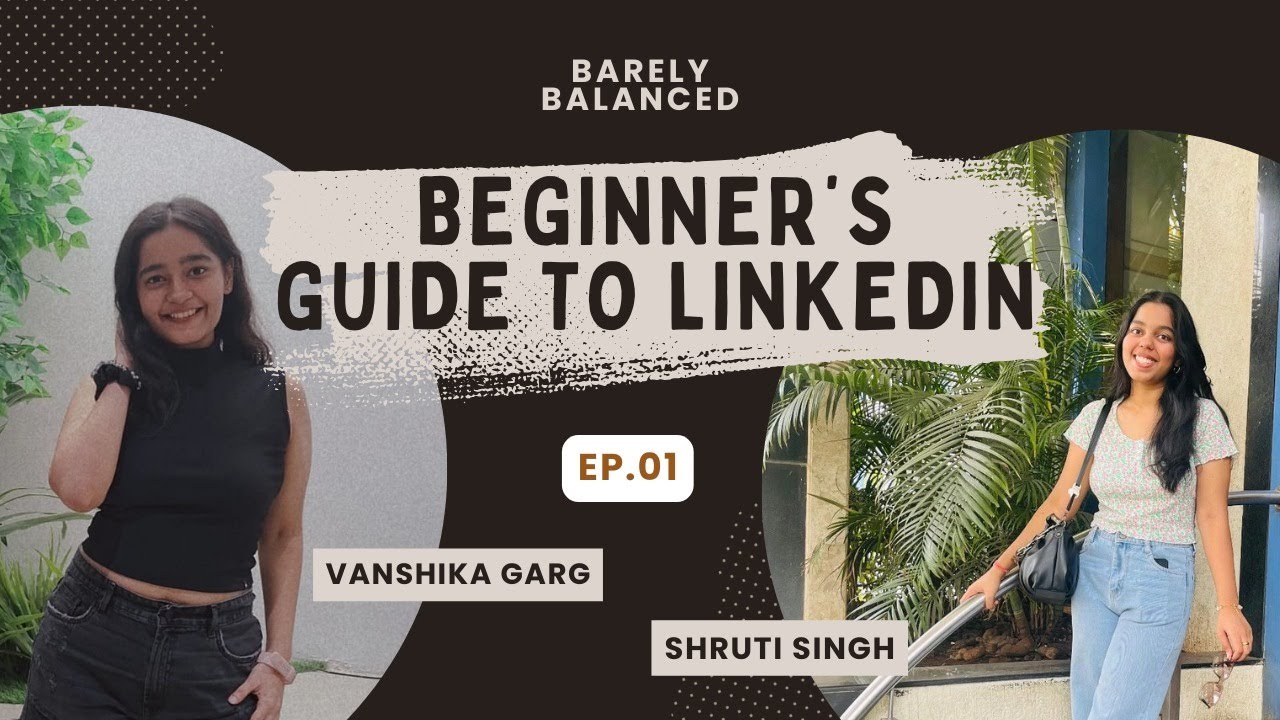 Beginner's Guide to LinkedIn | Ft. Shruti and Vanshika | Ep.01 | Barely Balanced - YouTube