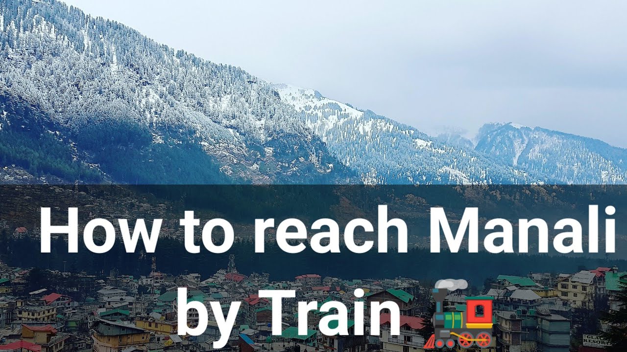 How to Reach Manali by Train l Nearest Railway Station to Manali l ...