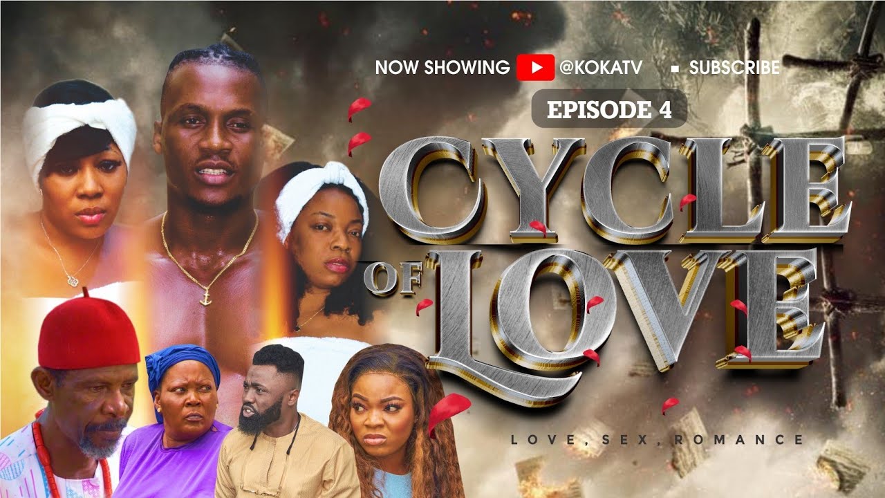 CYCLE OF LOVE PART 4 (NEW FILM) 2024 Chizoba Nwokoye Doris Eke Koka ...