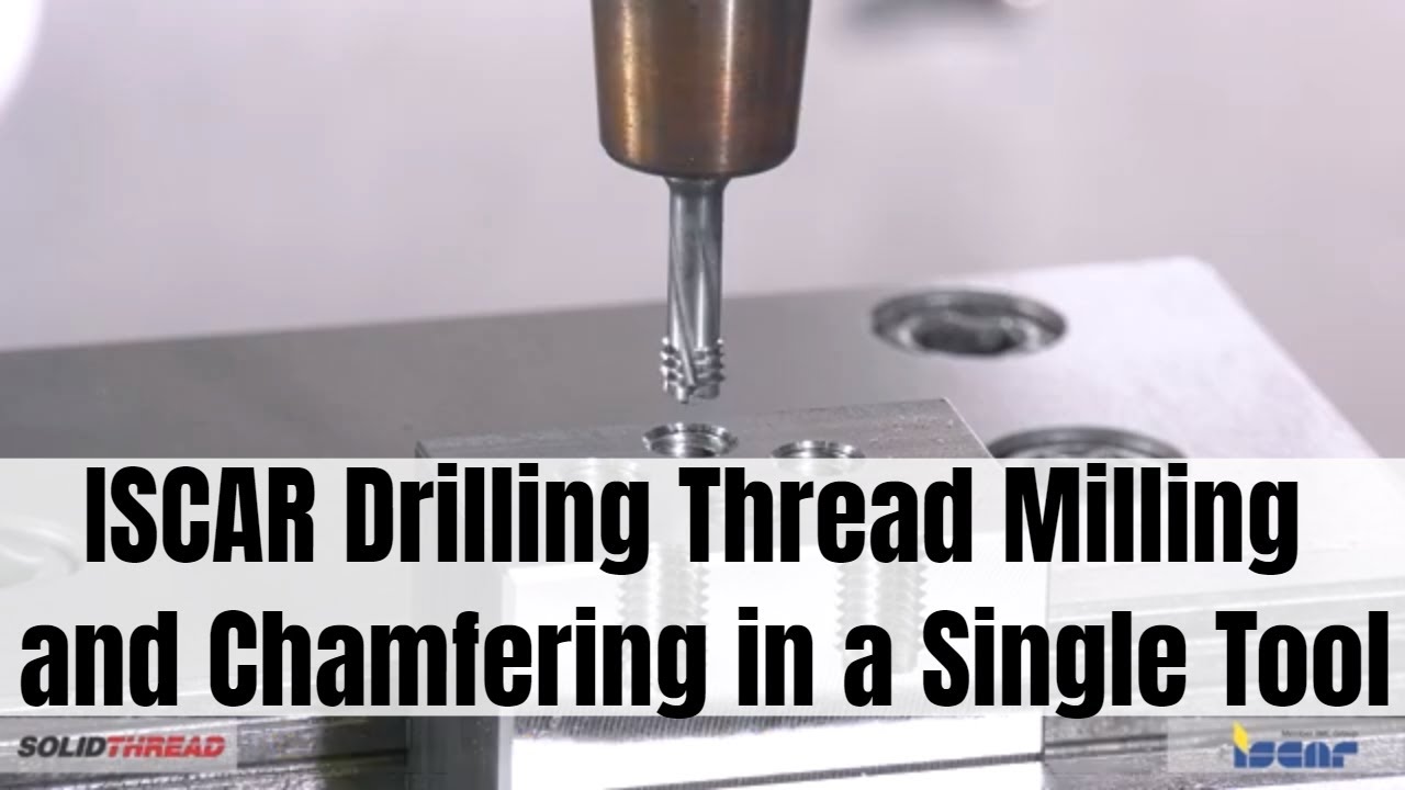 ISCAR Drilling, Thread Milling and Chamfering in a Single Tool - YouTube