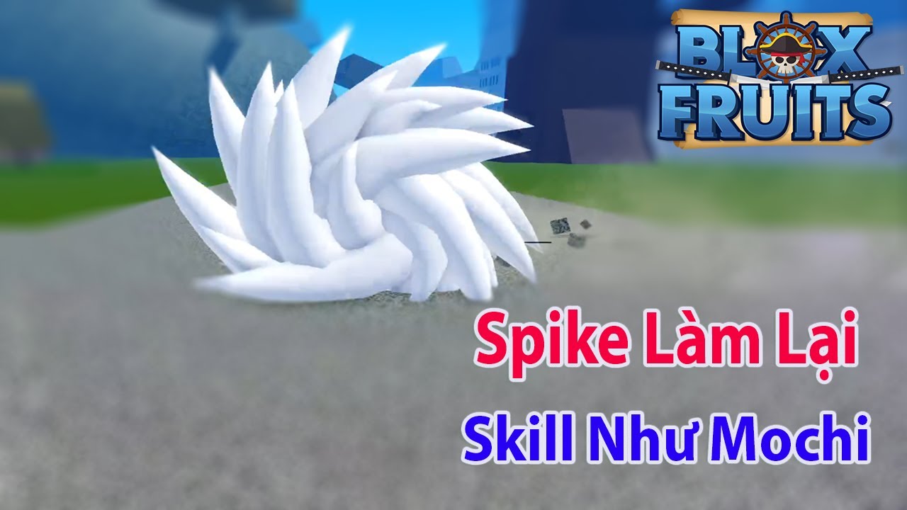 Roblox Bất Ngờ Trái Spike Làm Lại Skill Như Mochi V1 Blox Fruits