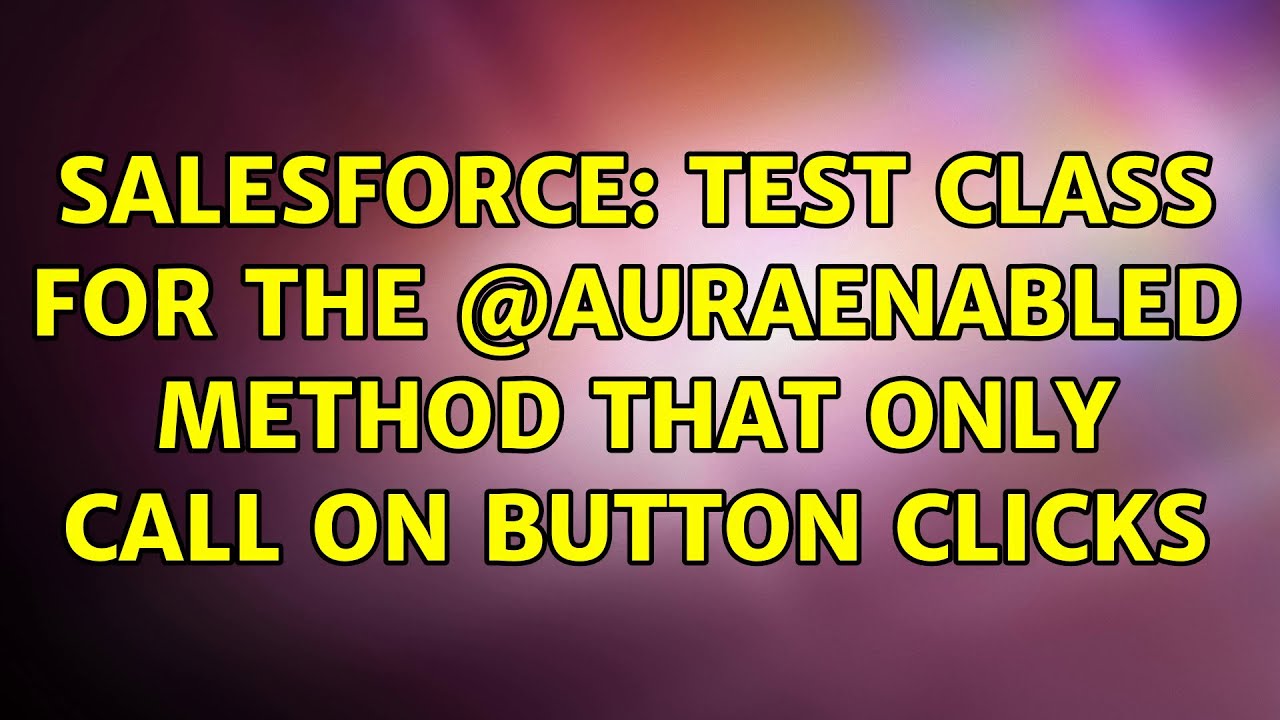 Salesforce Test Class For The auraenabled Method That Only Call On Salesforce Test Class For The auraenabled Method That Only Call On