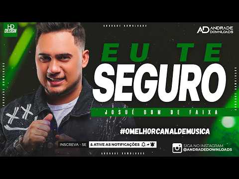 EU TE SEGURO | JOSUE BOM DE FAIXA  ( MÚSICAS NOVAS )  @AndradeDownloads