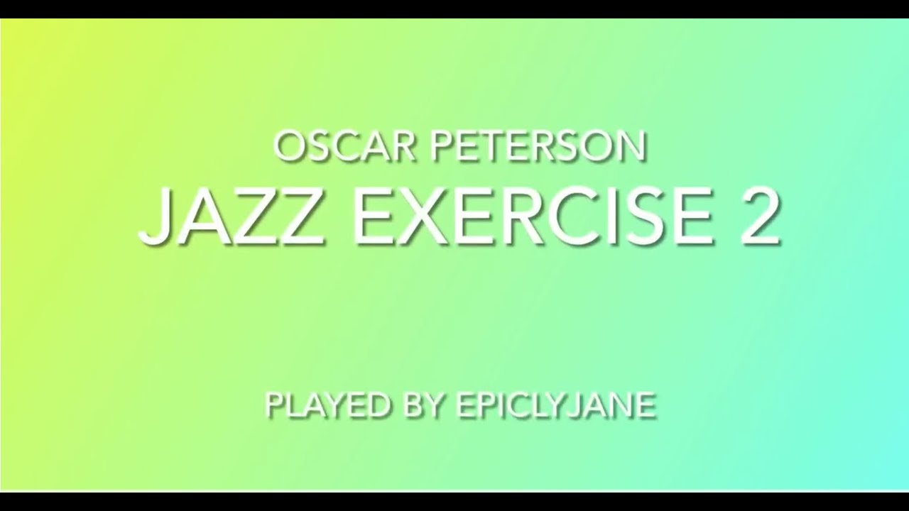 Jazz Exercise 2 by Oscar Peterson - Played by EpiclyJ - YouTube