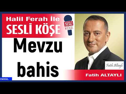 Fatih Altaylı: 'Mevzu bahis' 20/02/26 Halil Ferah ile Sesli Köşe