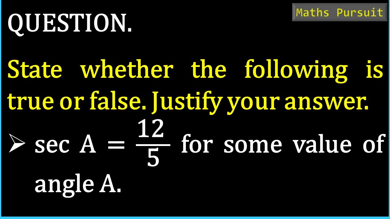 State whether the following is true or false. Justify your answer.sec A ...
