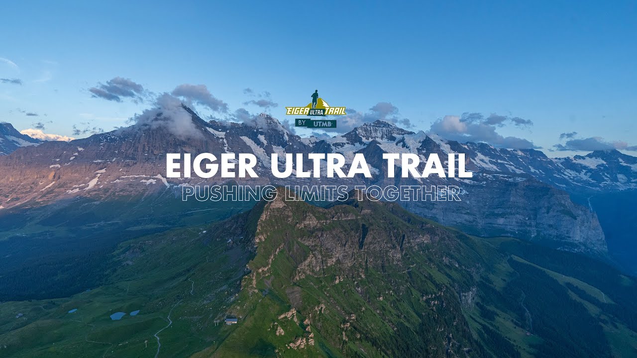 EIGER ULTRA TRAIL – PUSHING LIMITS TOGETHER - YouTube