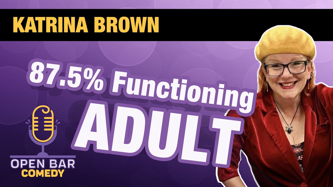 Katrina Brown | 87.5 % Functioning Adult| Half Hour Comedy Special ...