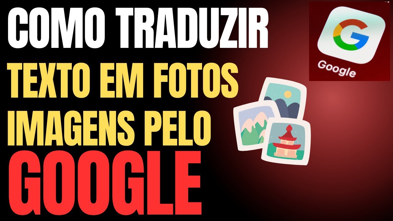 Como Traduzir Texto em Fotos e Imagens Usando o Google - Passo a Passo ...