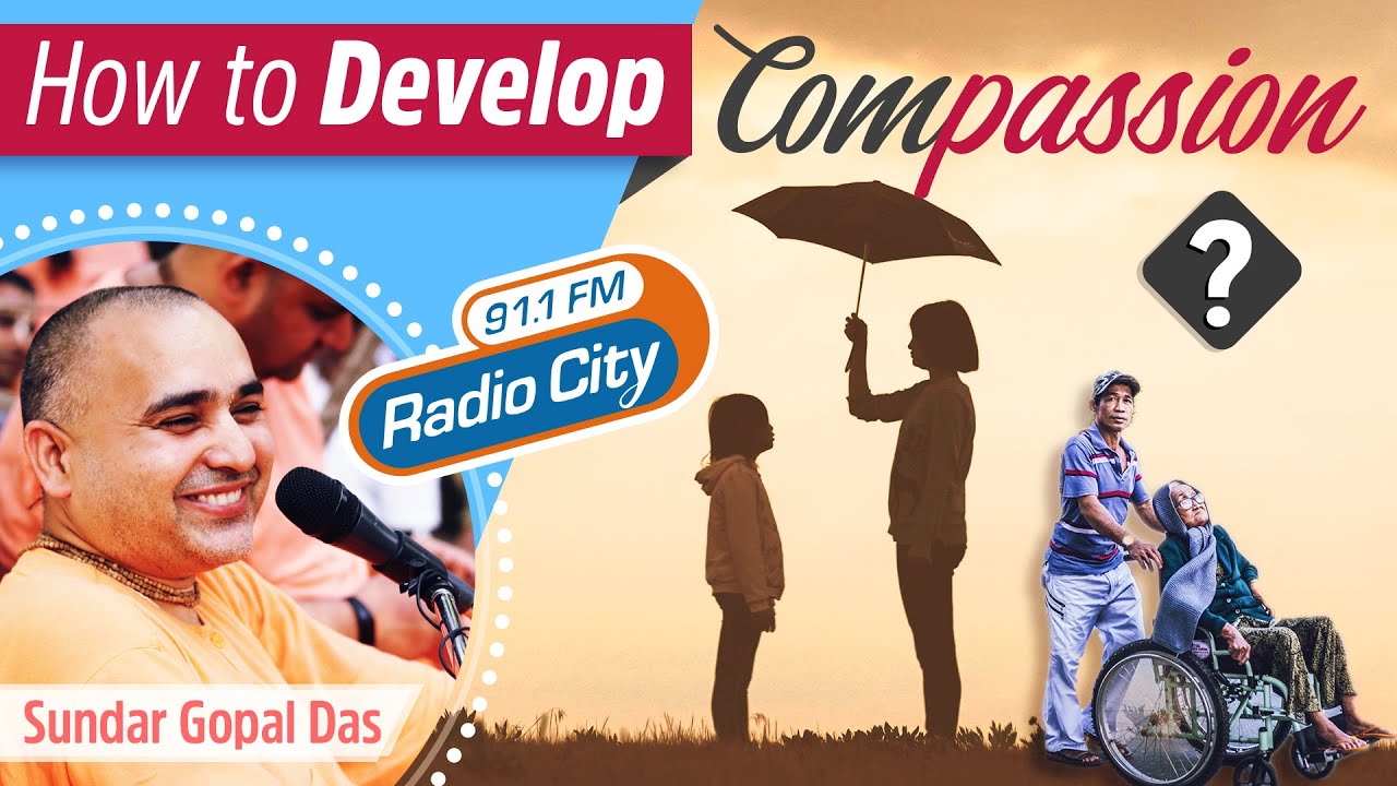 How to Develop Compassion | Sundar Gopal Das | Radio City 91.1 FM - YouTube