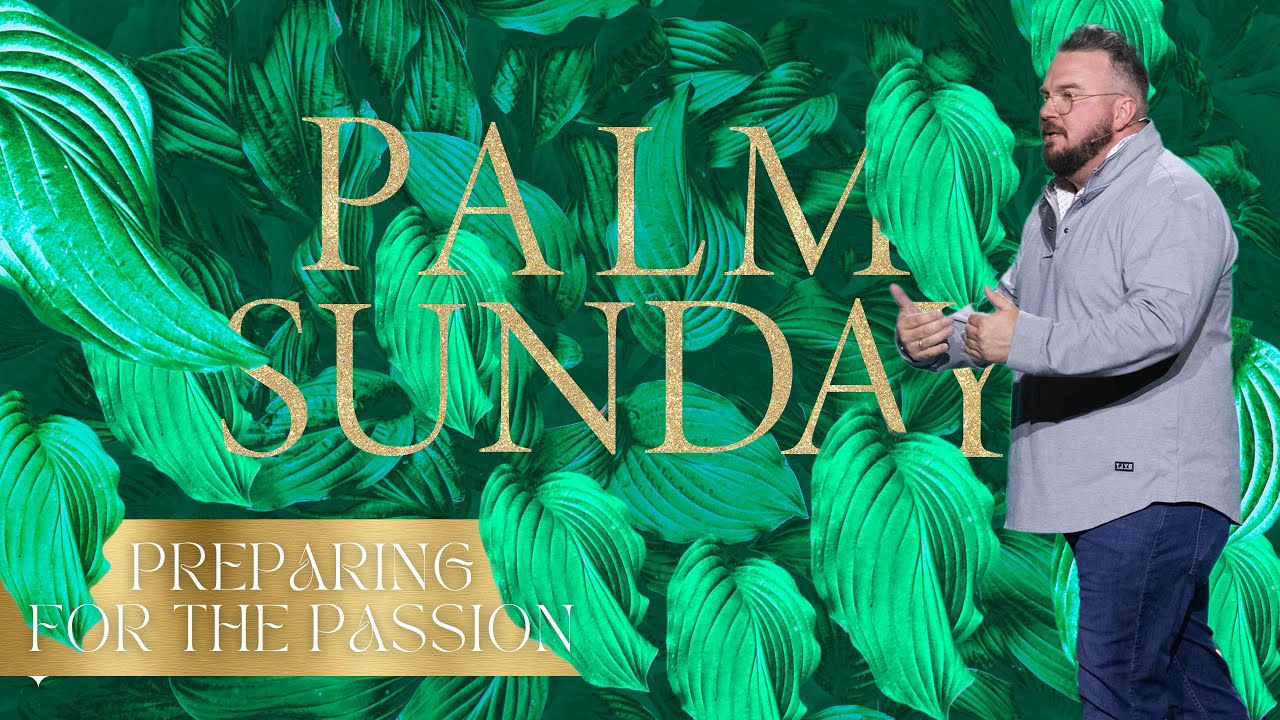 Palm Sunday | Preparing For The Passion | Pastor Ian Gilchrist - YouTube