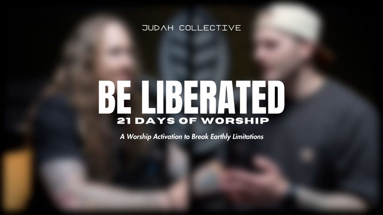 Be Liberated! 21 Days of Worship! - YouTube