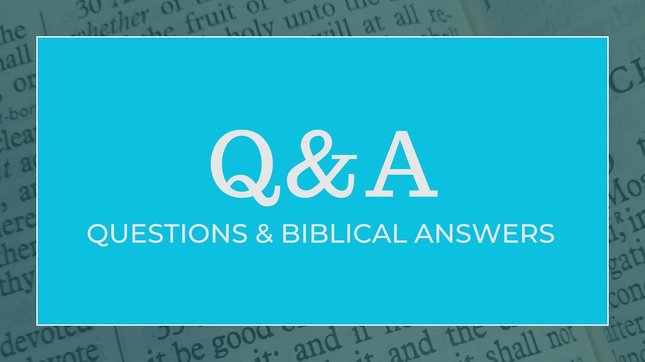 Questions & Biblical Answers | Live - YouTube