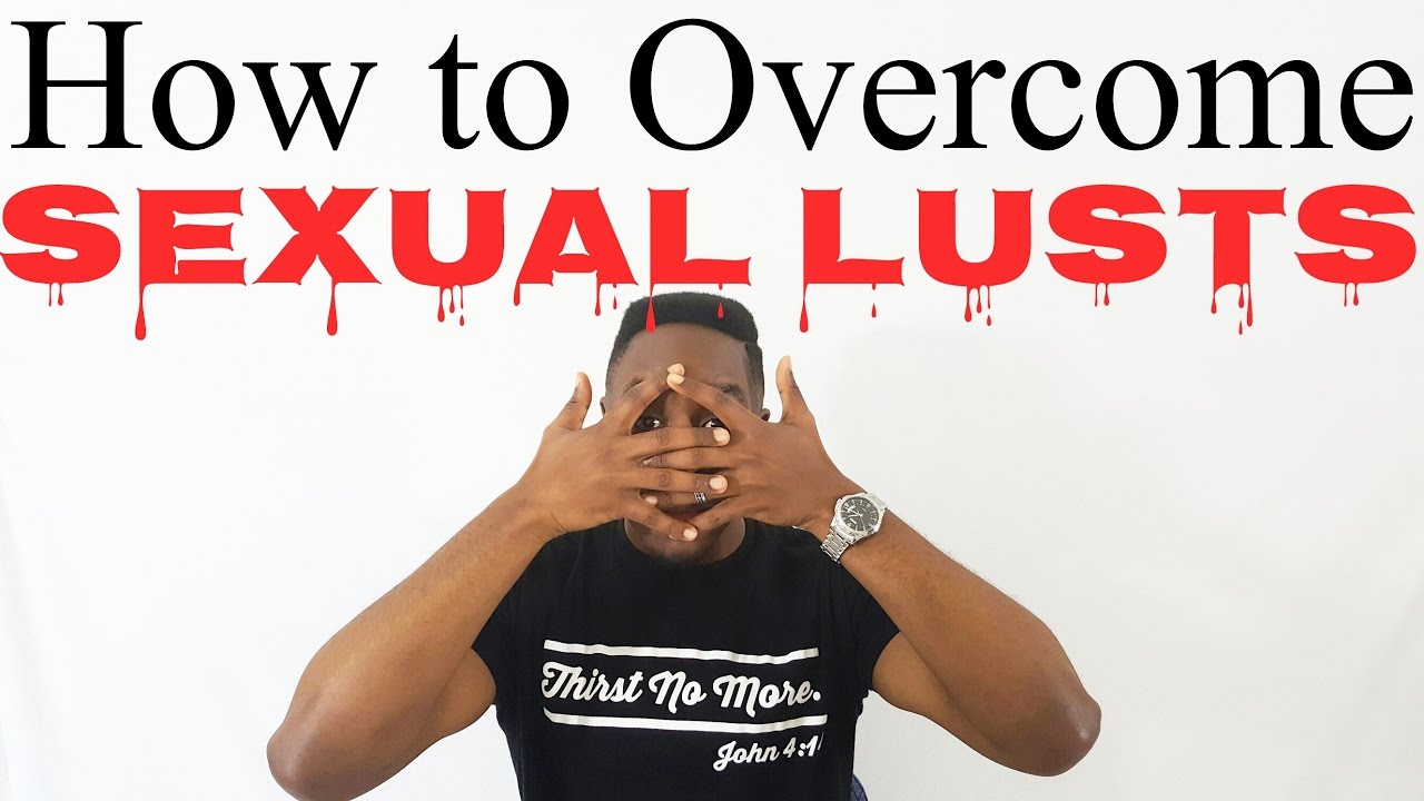 How To Overcome Sexual Lust Youtube