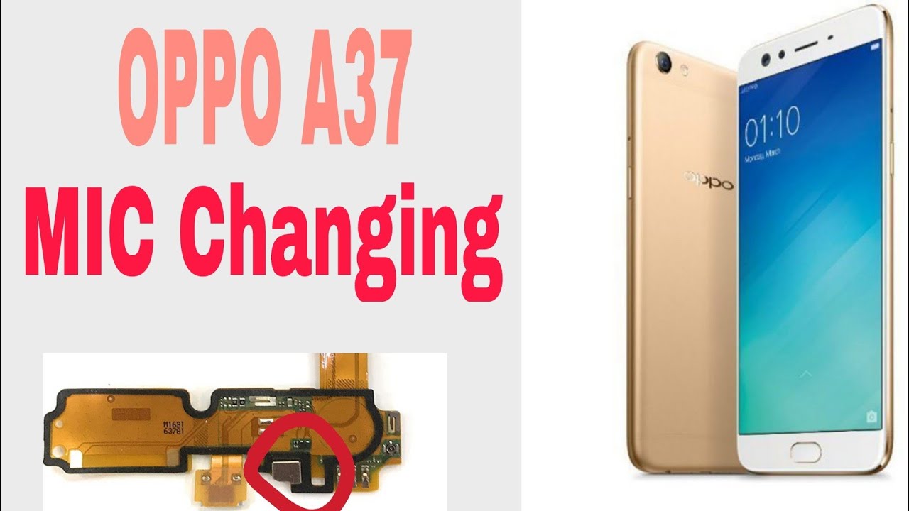 HOW TO CHANGE MIC ON OPPO A37 || OPPO A37 MIC 🎙️ CHANGE - YouTube