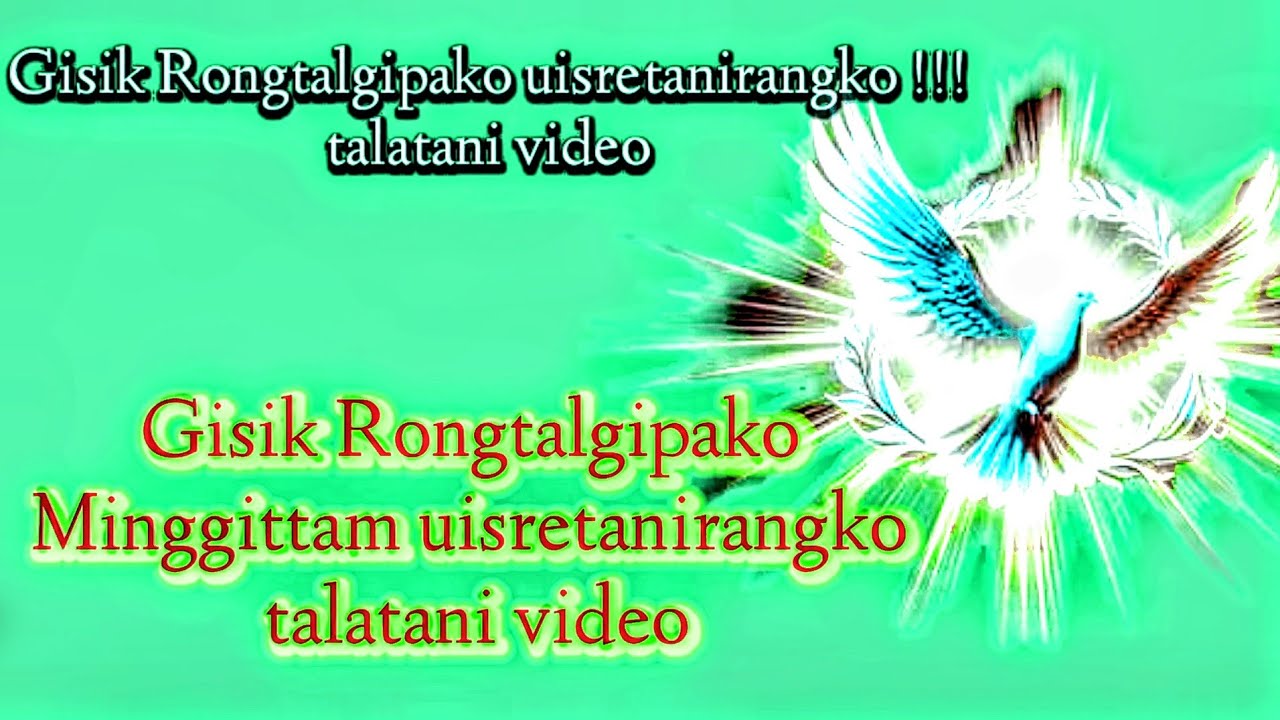 Gisik Rongtalgipa ko minggittam uisreatanirang | Gisik Rongtalgipako ...