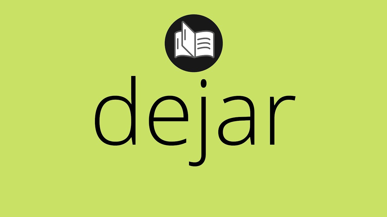 Que significa DEJAR • dejar SIGNIFICADO • dejar DEFINICIÓN • Que es ...