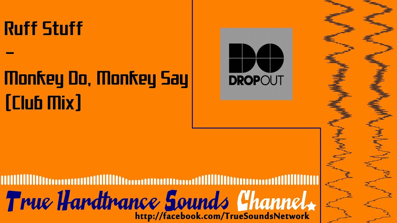 Ruff Stuff - Monkey Do, Monkey Say (Club Mix) - YouTube
