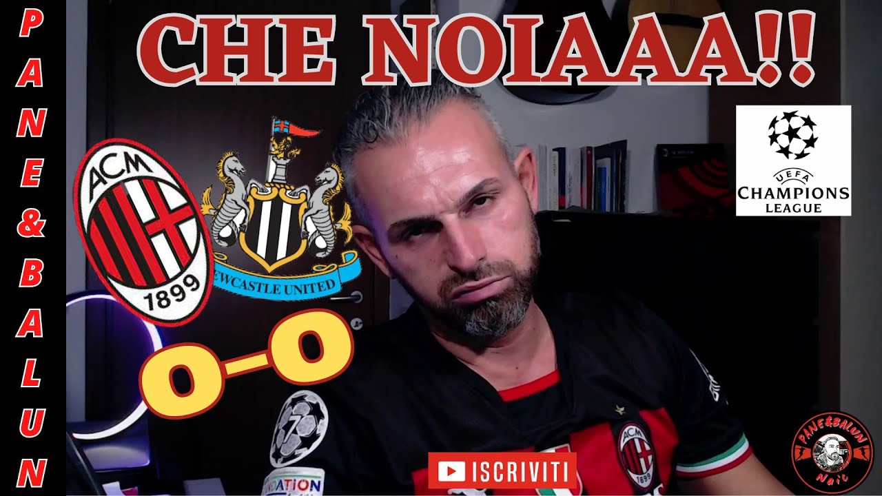 😱CHE NOIAAAA-NOIAA-NOIA-NOIA 😱🏆MILAN-NEWCASTLE 0-0⛔SONO GIA' STUFO🤬🤬 ...
