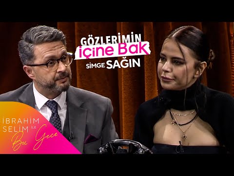 Simge Sağın İle Gözlerimin İçine Bak I İbrahim Selim İle Bu Gece