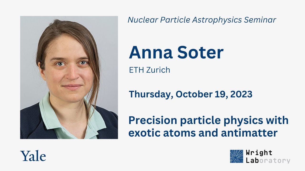 Yale Wright Lab NPA Seminar: Anna Soter, ETH Zurich - YouTube