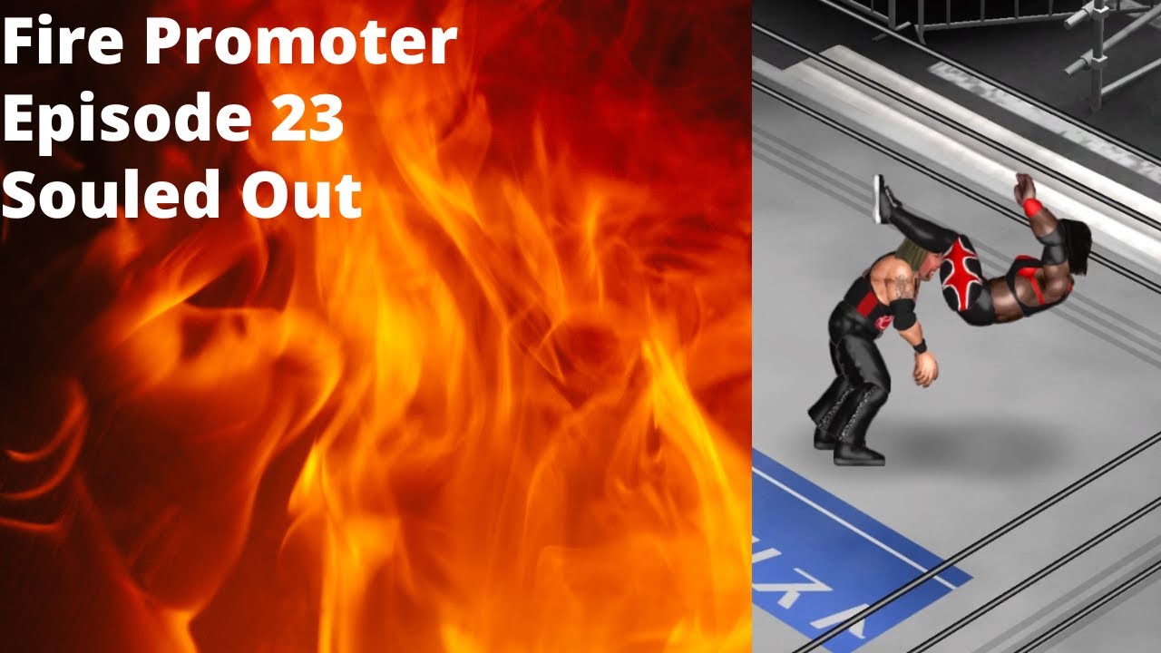 Fire Pro Wrestling World: Fire Promoter Episode 23 Souled Out - YouTube