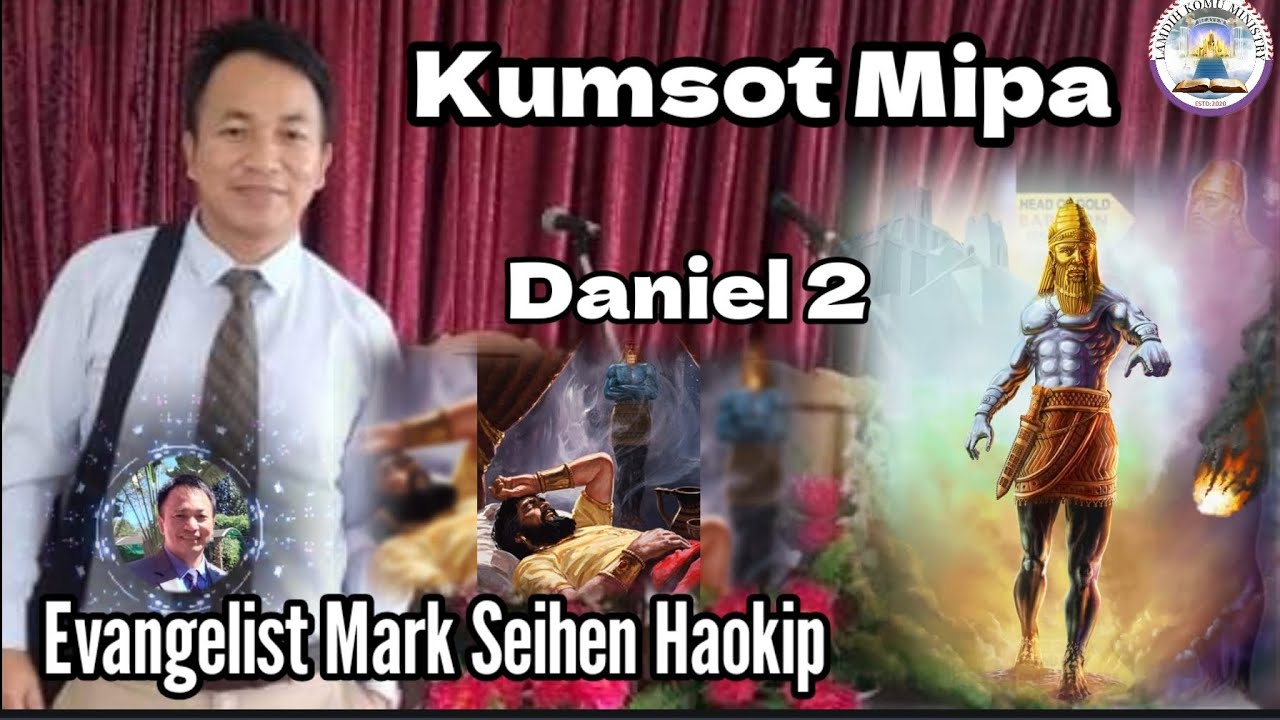 Kumsot Mipa, Daniel bung 2. by Evangelist Mark Seihen Haokip - YouTube
