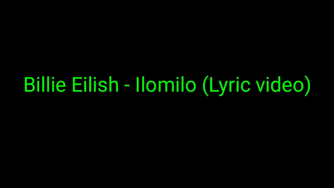 Billie Eilish - Ilomilo (Lyric video) - YouTube