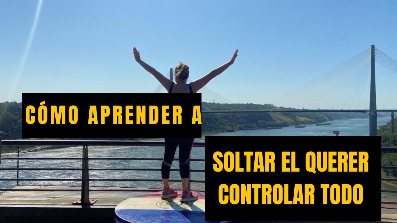 COMO LOGRO TENER MAS CONFIANZA Y DEJAR EL CONTROL - YouTube