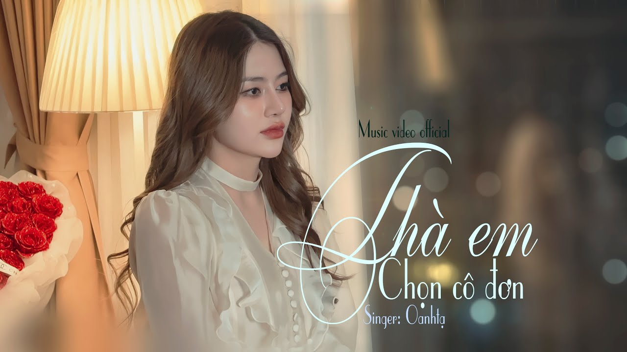 THÀ EM CHỌN CÔ ĐƠN || OANH TẠ || Official Music Video - YouTube