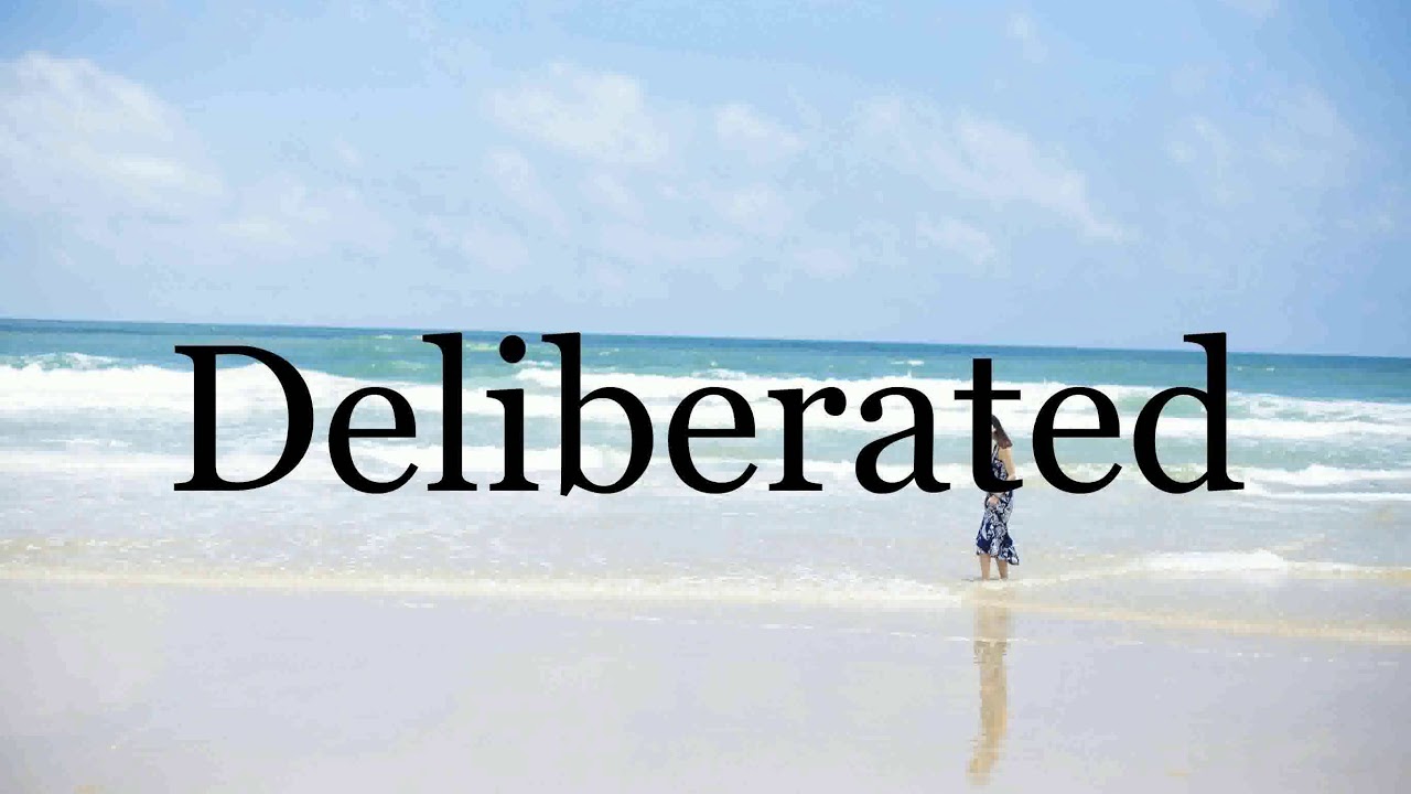 How To Pronounce Deliberated🌈🌈🌈🌈🌈🌈Pronunciation Of Deliberated - YouTube