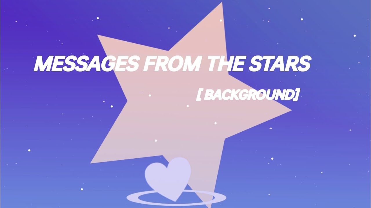 MESSAGES FROM THE STARS || MEME || BACKGROUND - YouTube