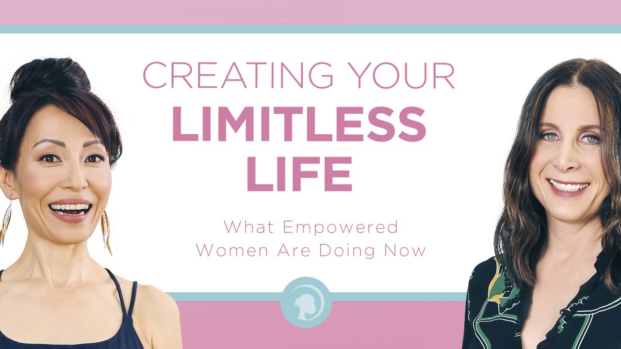 Creating Your Limitless Life: What Empowered Women Are Doing Now - YouTube