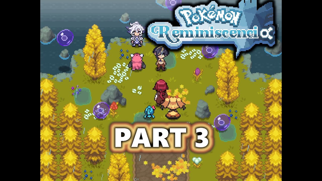 Pokemon Reminiscence Part#3 | [FANGAME] [ENG] - YouTube