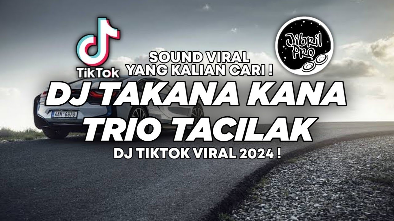 DJ TAKANA KANA - TRIO TACILAK TIKTOK VIRAL 2024 FULL BASS ! Jibril Pro ...