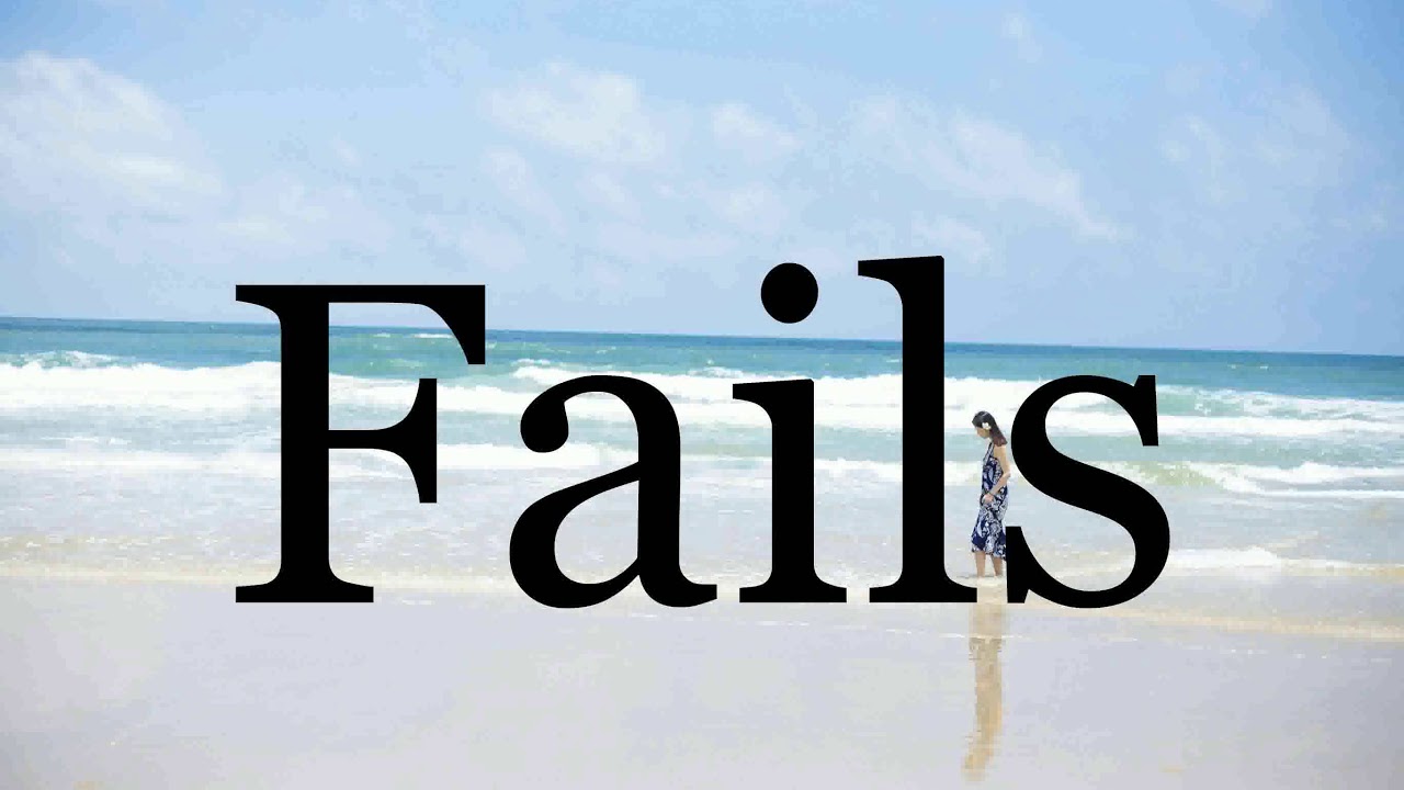 How To Pronounce Fails🌈🌈🌈🌈🌈🌈Pronunciation Of Fails - YouTube