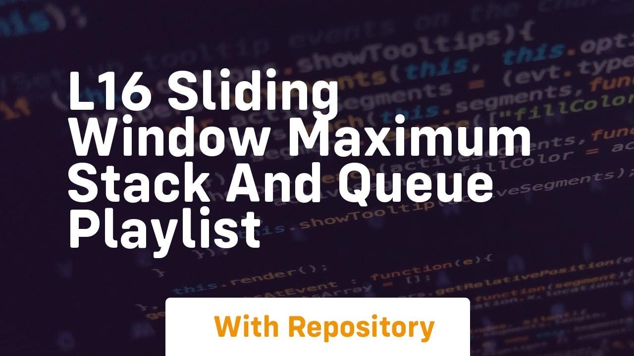 l16 sliding window maximum stack and queue playlist - YouTube