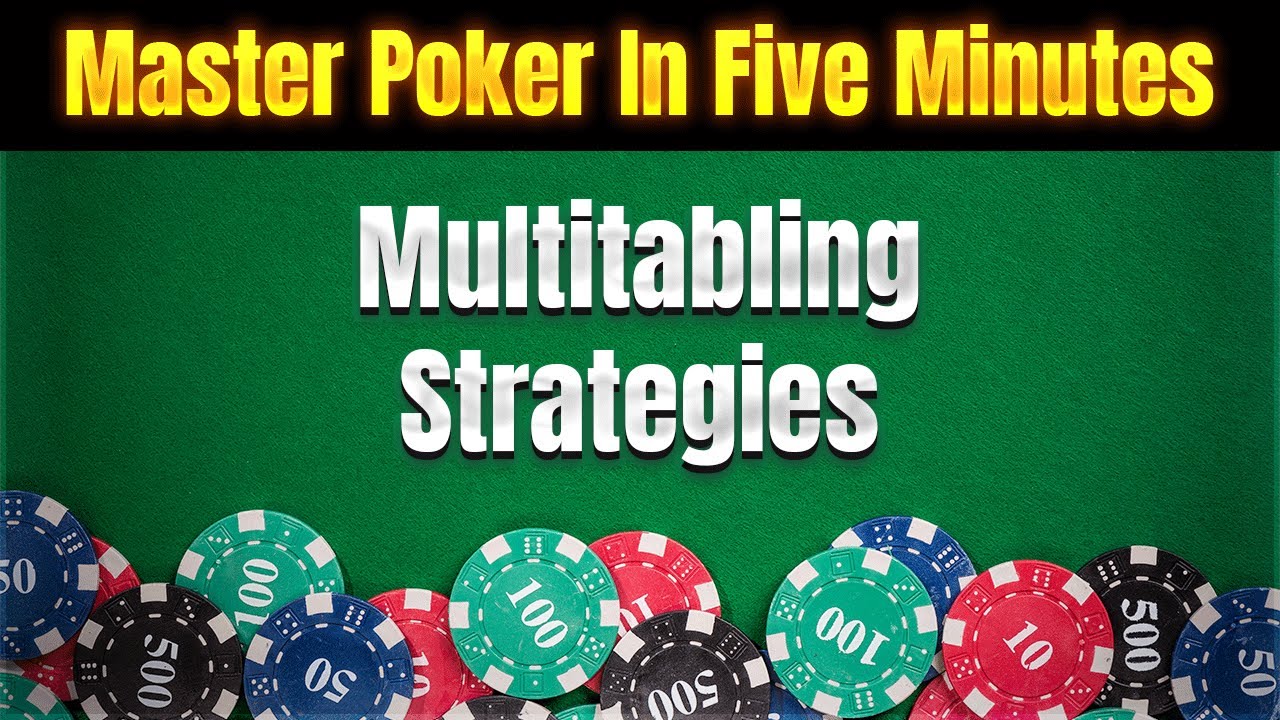 Master Poker In Five Minutes Multitabling Strategies - YouTube