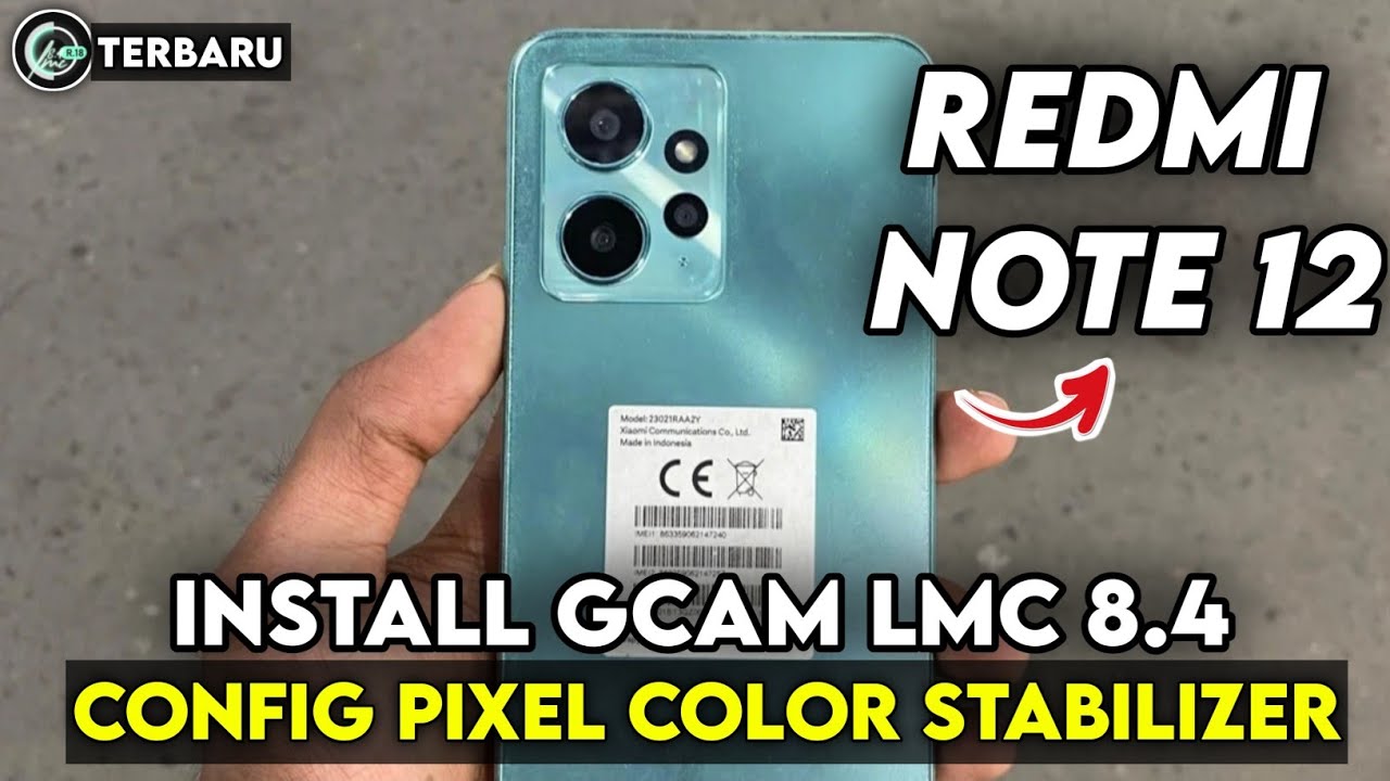 CARA PASANG GCAM LMC 8.4 REDMI NOTE 12 CONFIG PIXEL COLOR STABILIZER ...