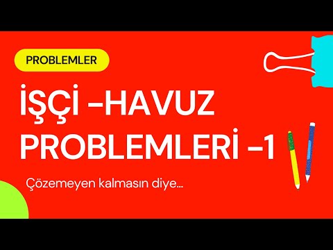 PROBLEMLER  23 -  İŞÇİ HAVUZ PROBLEMLERİ 1 (TYT MATEMATİK 2021 - 2022)