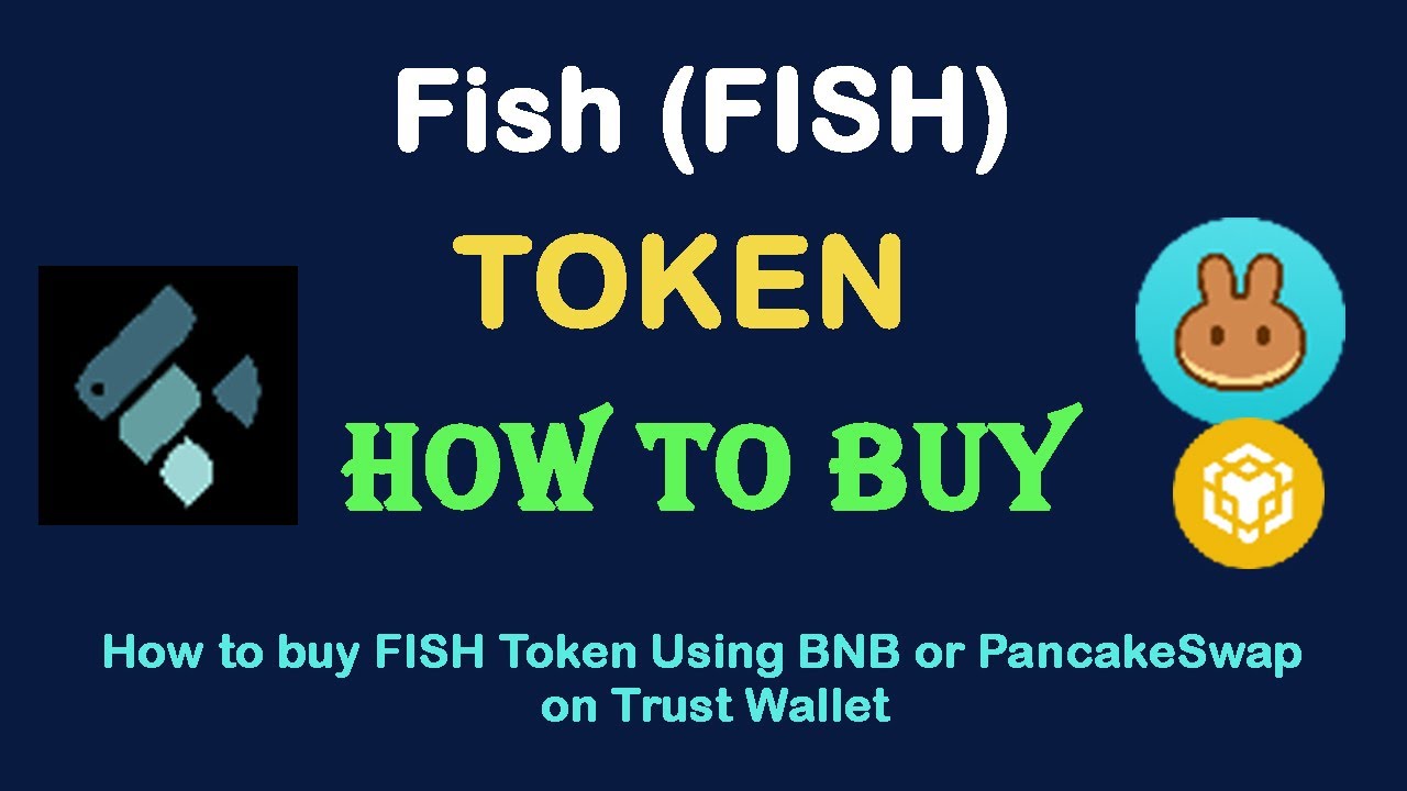 How to Buy FISH Token (FISH) Using BNB or PancakeSwap On Trust Wallet ...